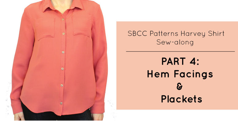 Harvey Shirt Sew-Along Part 4: Hem Facings & Plackets – SBCC Patterns