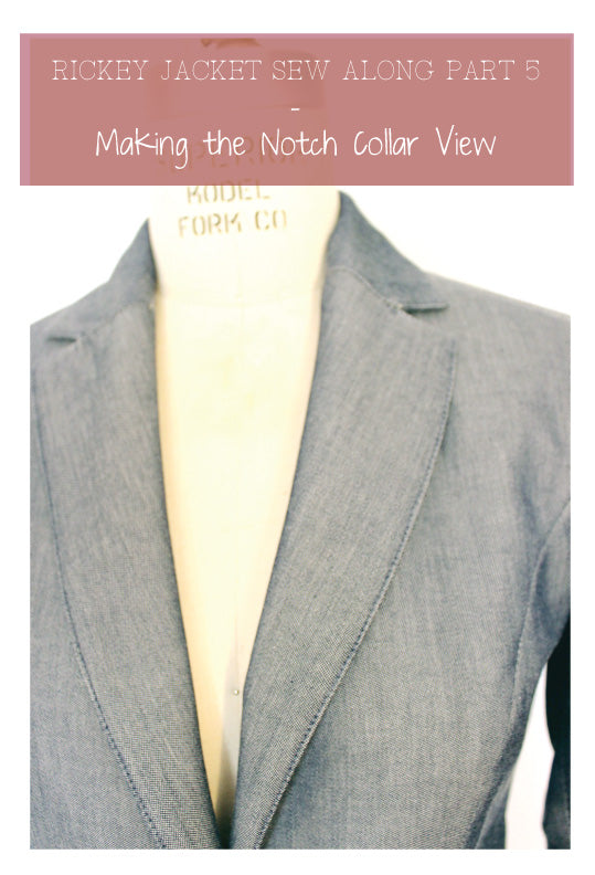 Rickey Jacket Sew Along Part 5: Making the notch collar view – SBCC ...